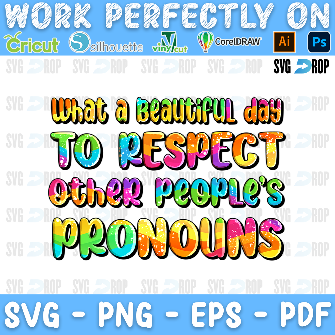 What A Beautiful Day to Respect Other Peoples Pronouns LGBTQ PNG | SVG DROP
