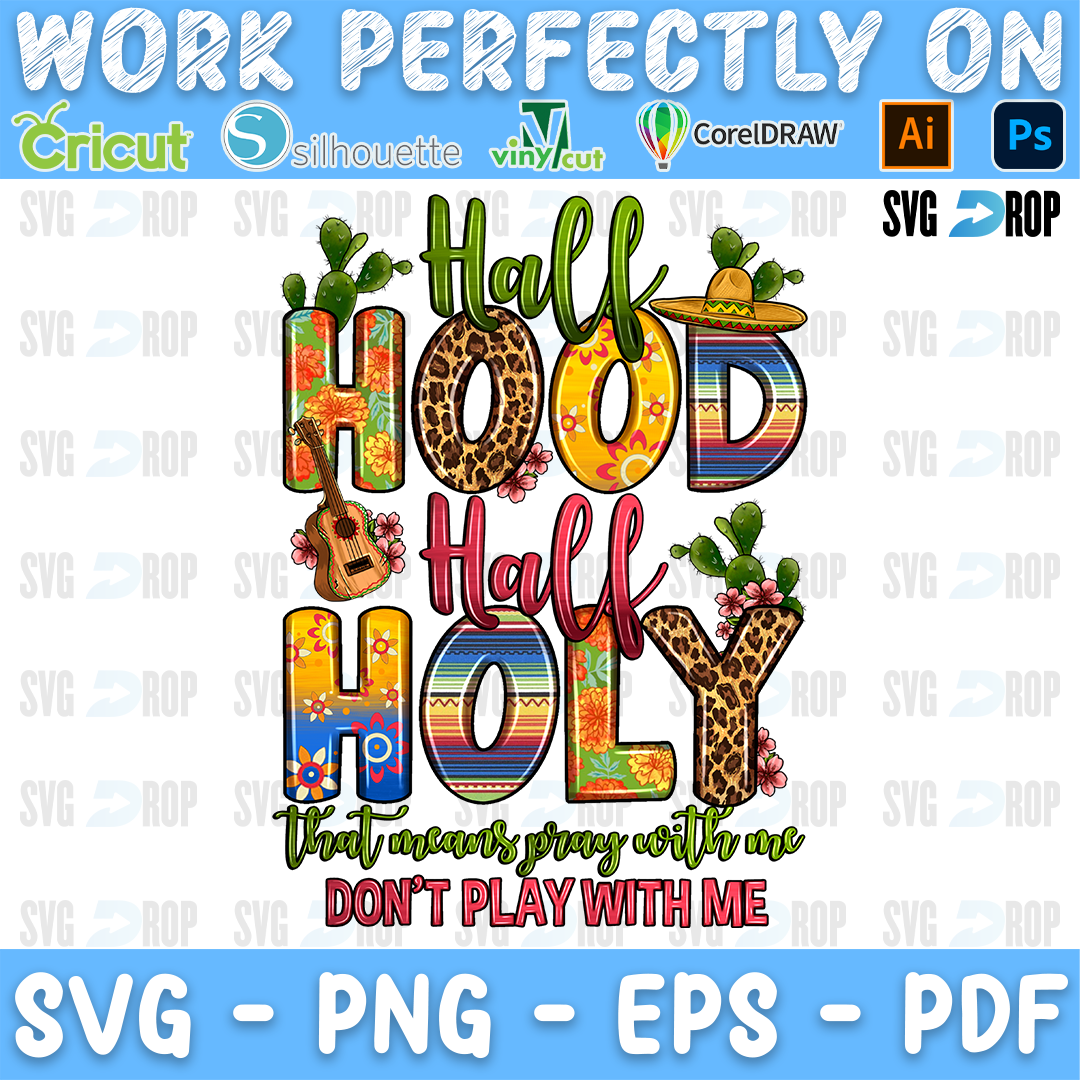 Half Hood Half Holy PNG | SVG DROP