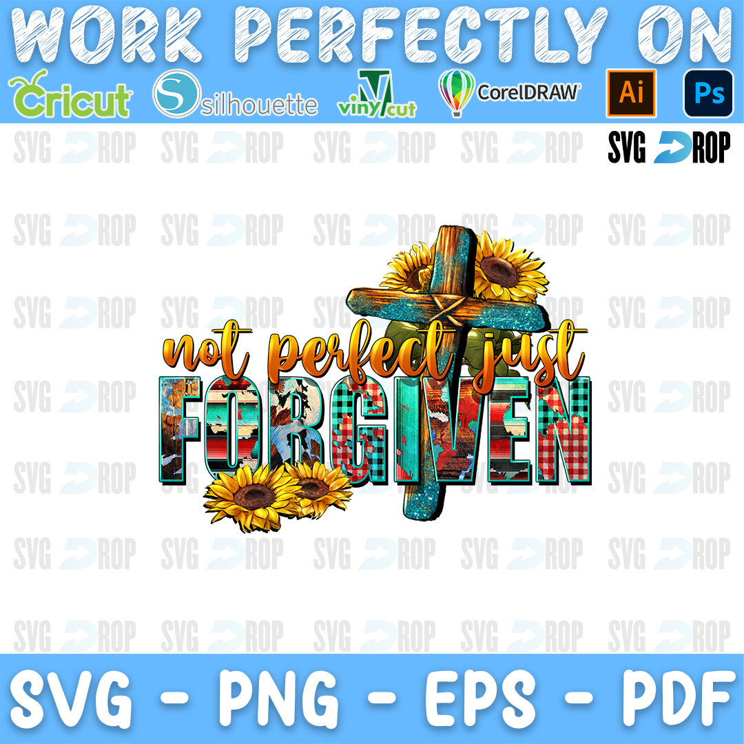 Not Perfect Just Forgiven PNG | SVG DROP
