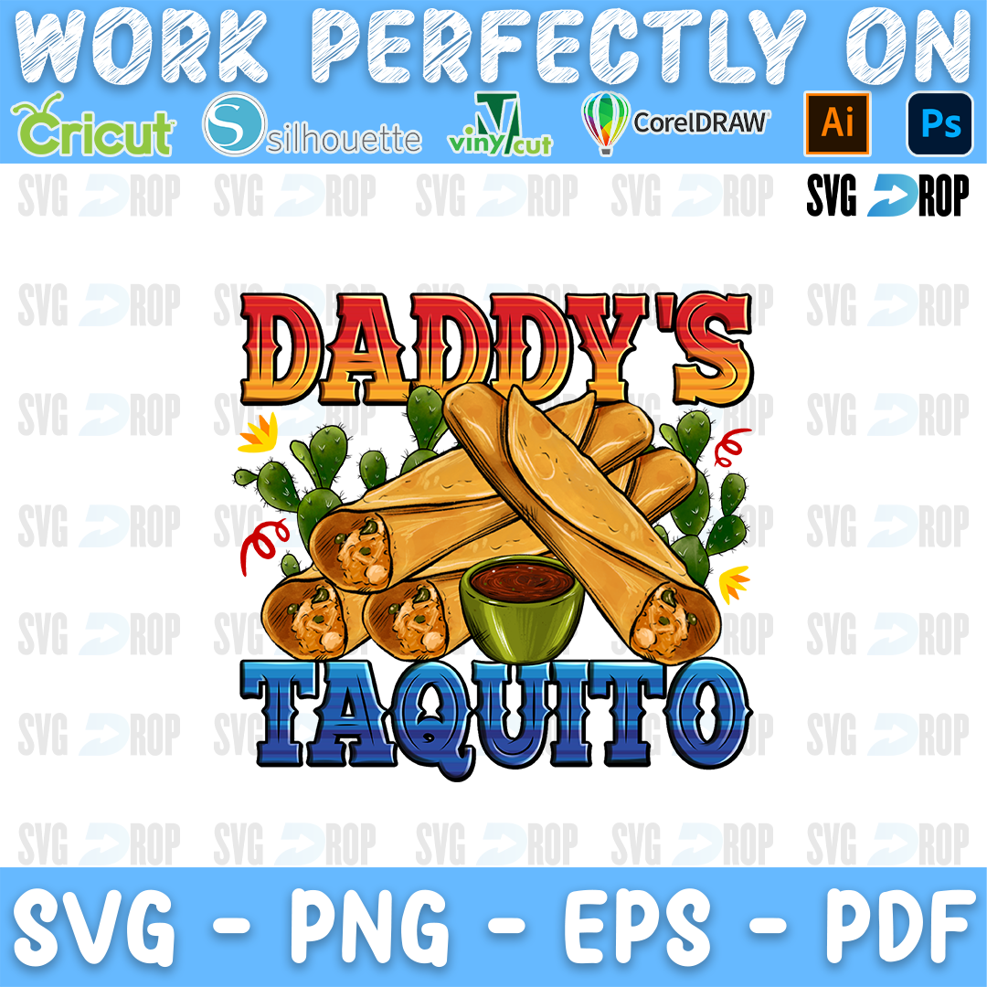 Daddy's Taquito PNG | SVG DROP
